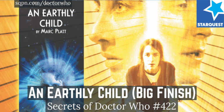 An Earthly Child (Big Finish) – The Secrets of Doctor Who – Jimmy Akin